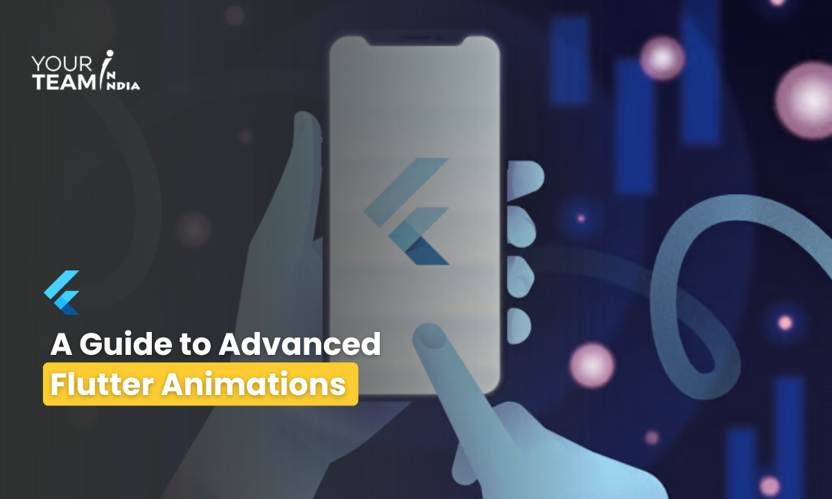 A Guide to Advanced Flutter Animations A Guide to Advanced Flutter Animations